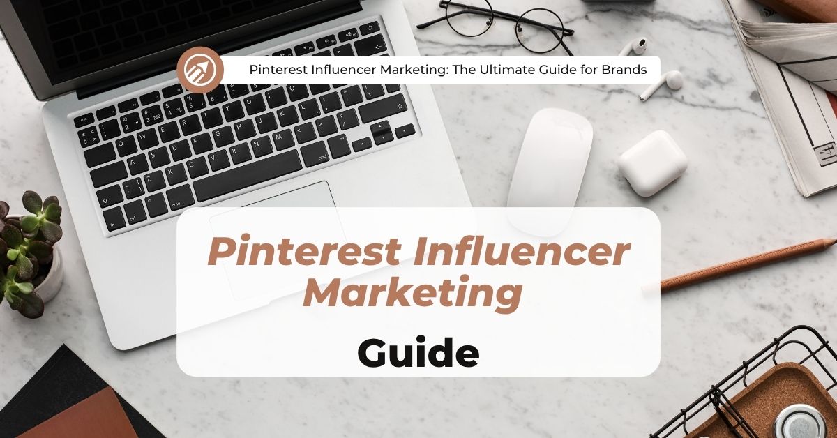 Pinterest Influencer Marketing Guide