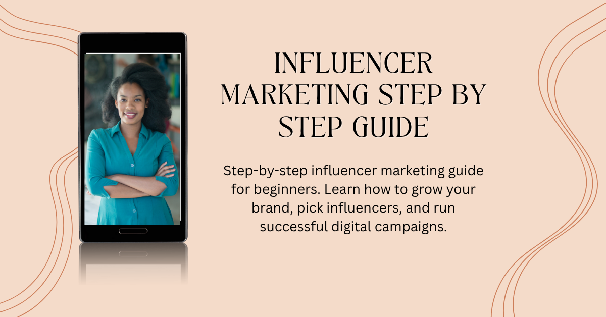 Influencer Marketing Step by Step Guide